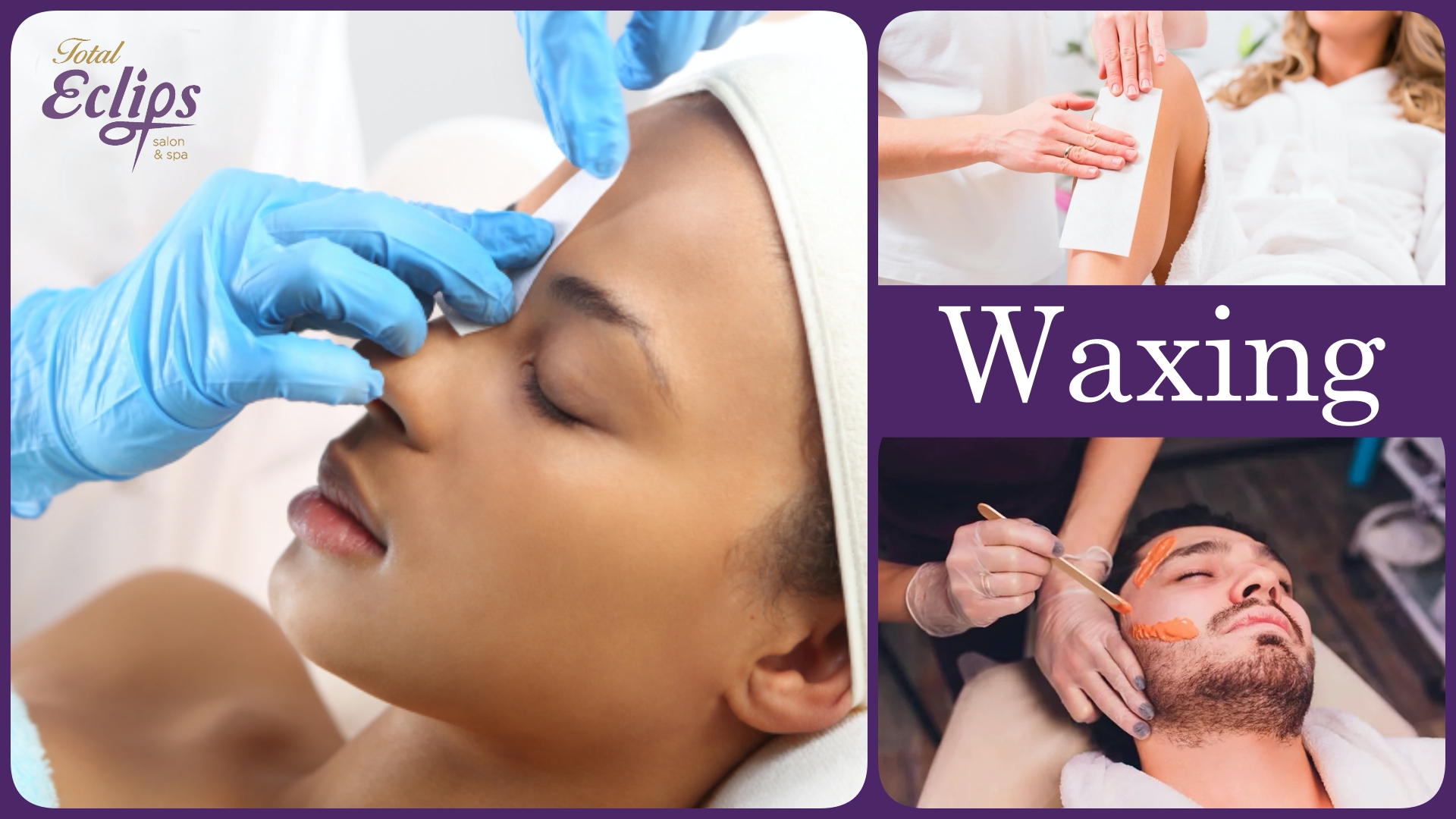 Waxing - Total Eclips Salon & Spa